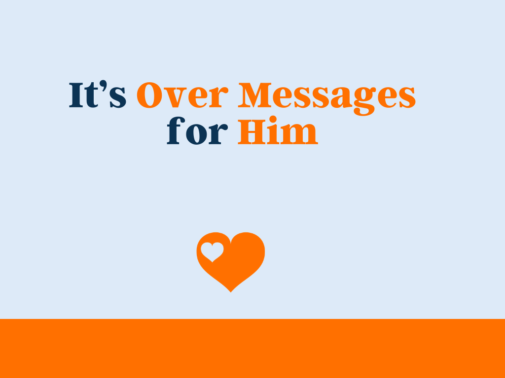 100+ Sweet It’s Over Messages for Him - theLoveBoy.Com