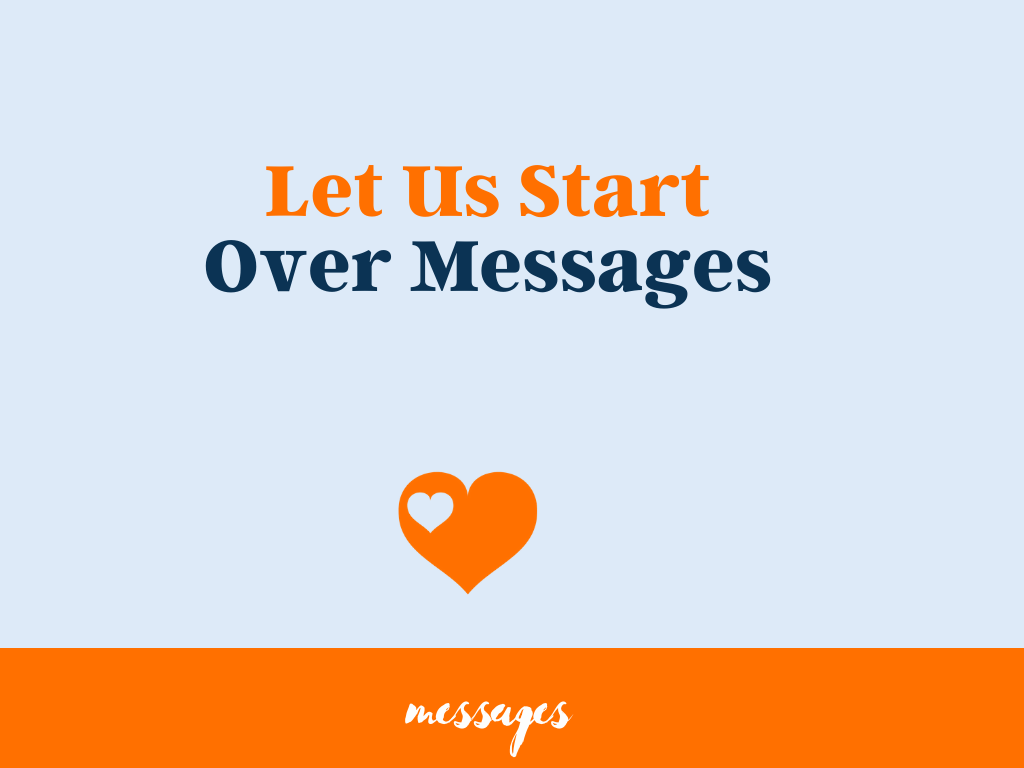 80+ Let Us Start Over Messages - theLoveBoy.Com