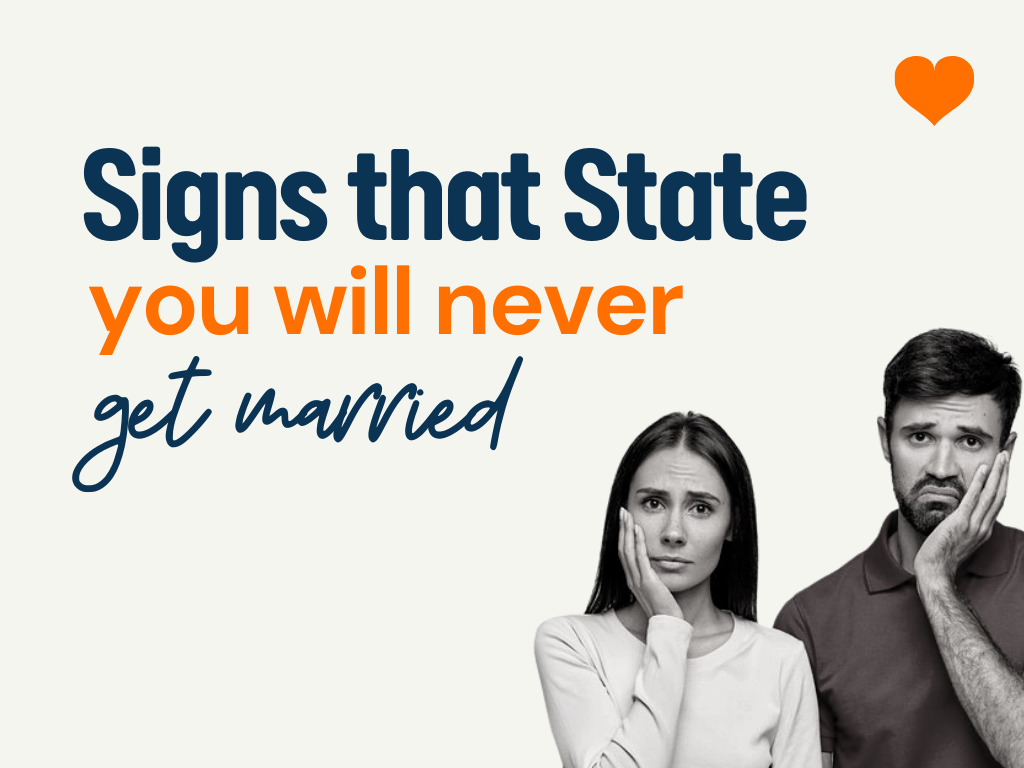 50+ Definite Signs that State that You Will Never Get Married