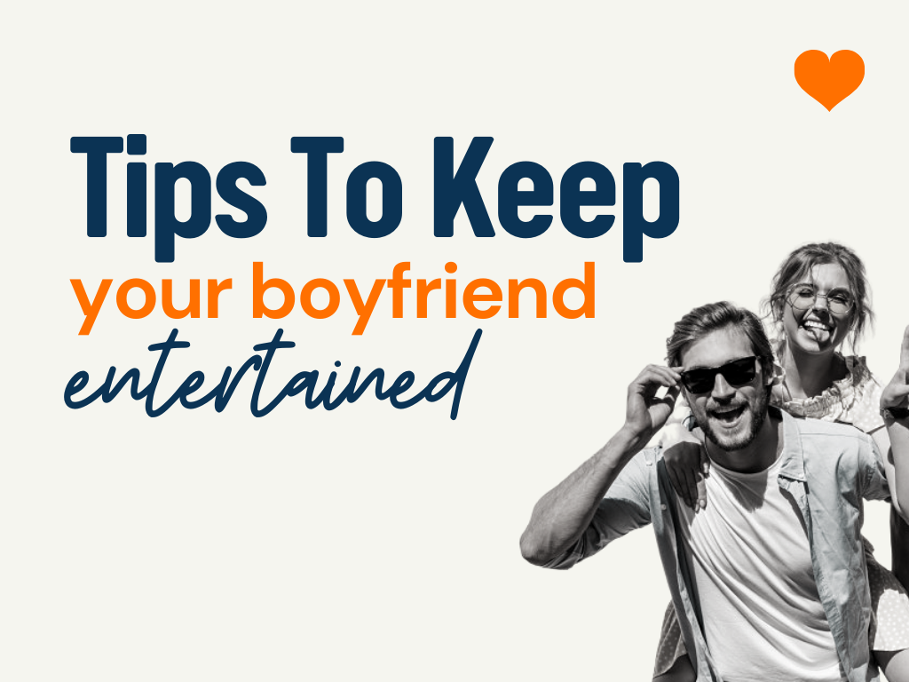How To Keep Your Boyfriend Entertained: 25+ Ways - theLoveBoy.Com