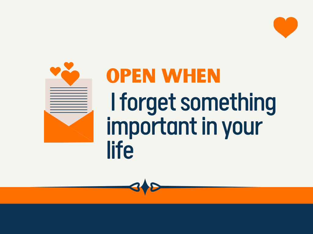 80+ Open when I Forget Something Important in Your Life Letters