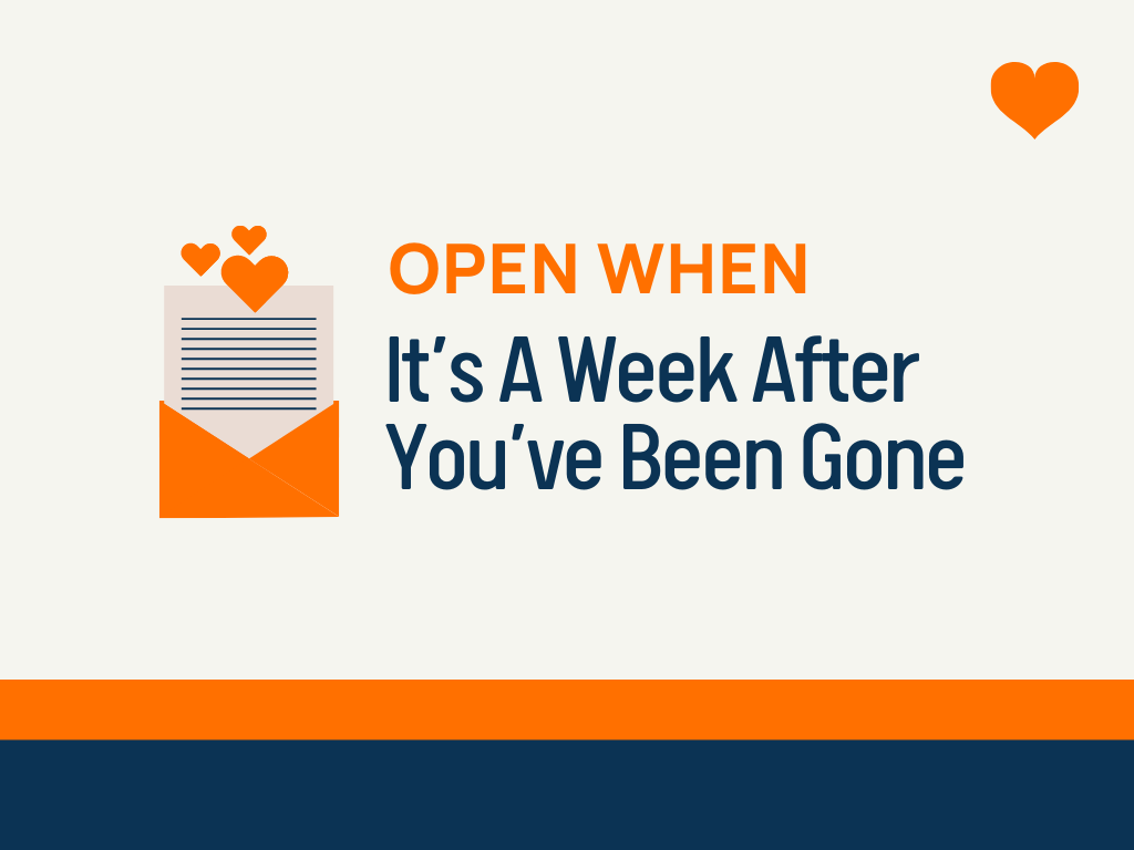 65+ Open When It’s A Week After You’ve Been Gone Letter Ideas