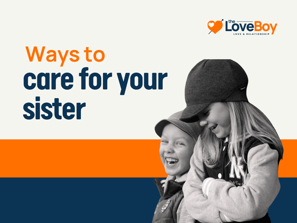 How To Take Care Of Your Sister: 55+ Ways To Be There For Her