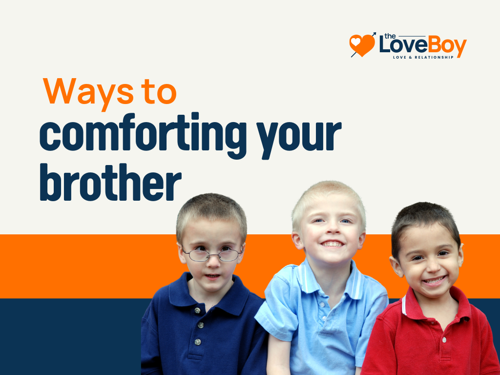 55+ Ways for Comforting Your Brother