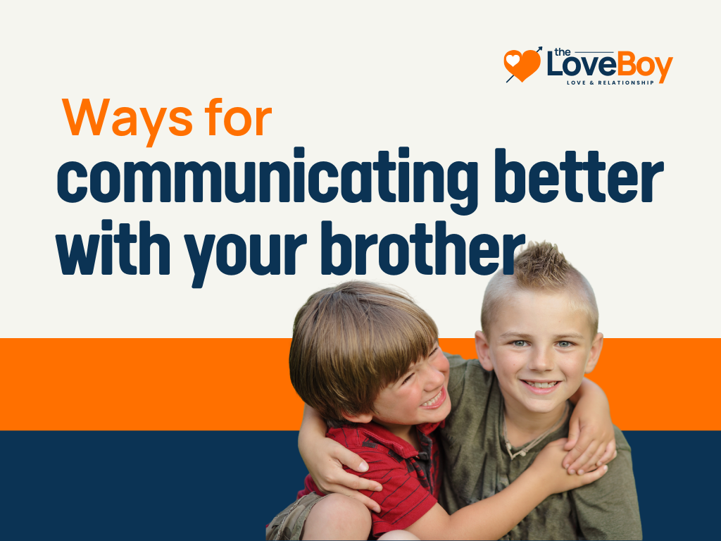 How To Talk To Your Brother: 50+ Ways -Theloveboy
