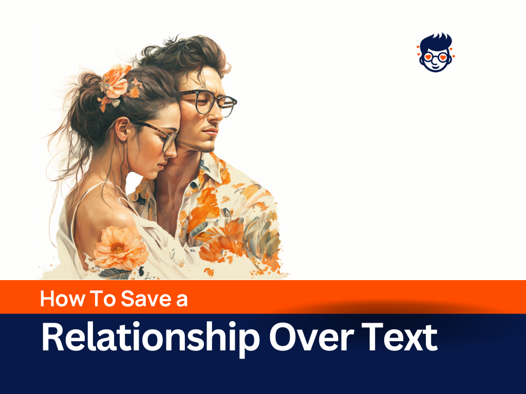 How To Save A Relationship Over Text: 30 Ways To Save The Day