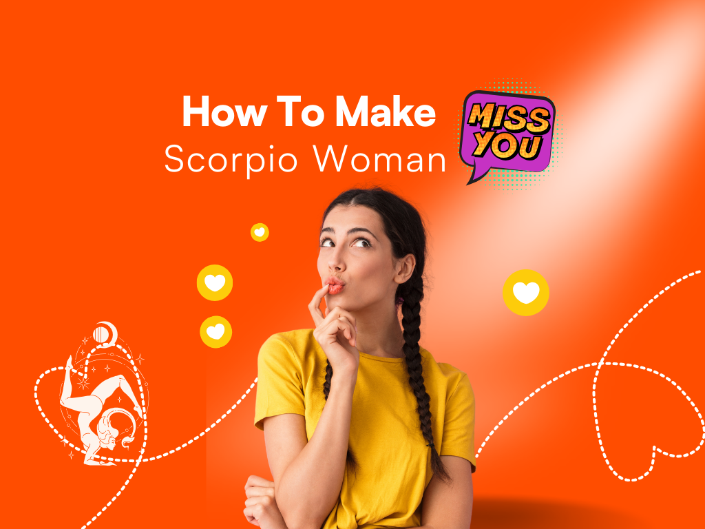 How to Make a Scorpio Woman Miss You: 25+ Ways